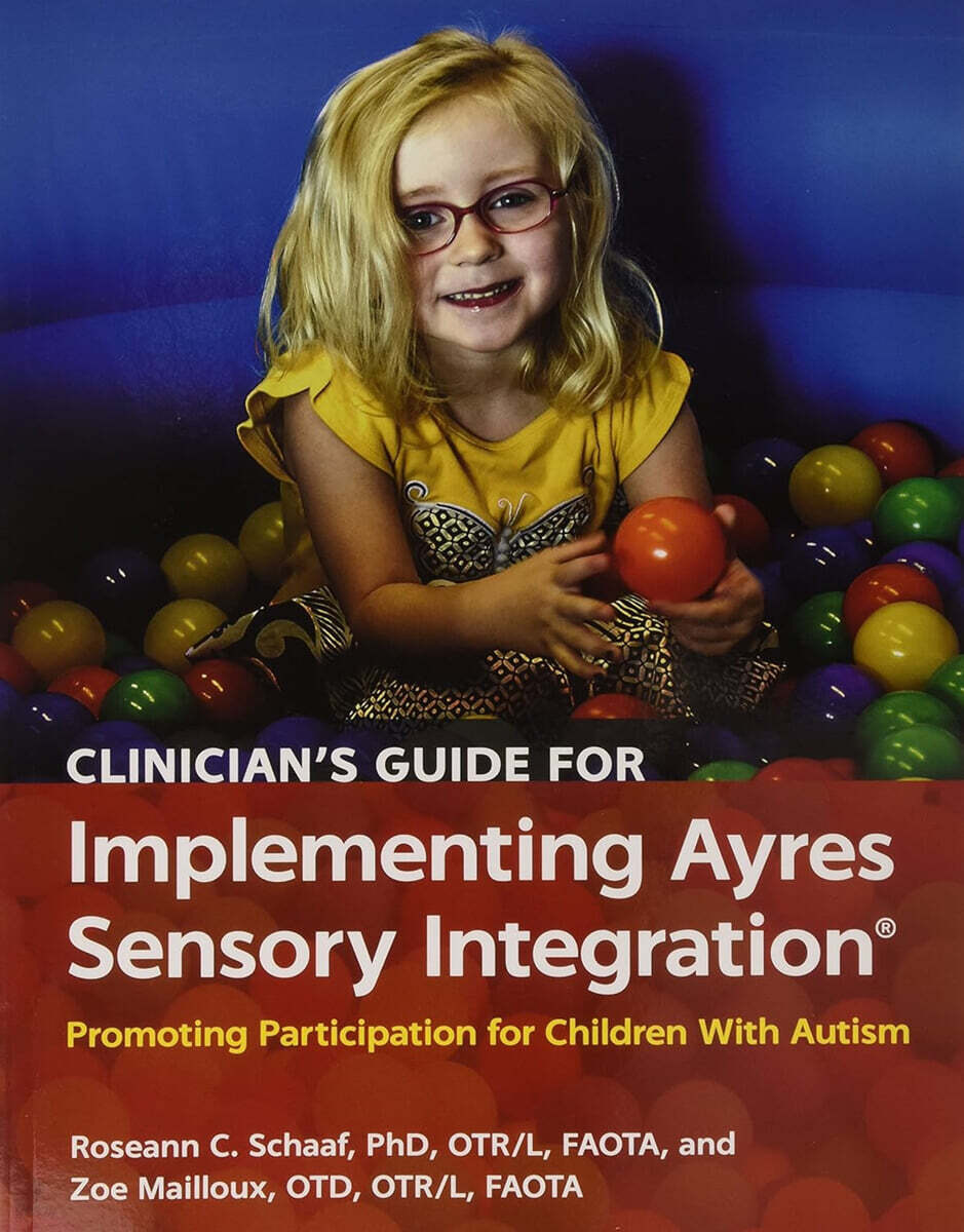 Clinician's Guide for Implementing Ayres Sensory Integration (R) - 예스24
