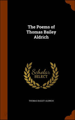 The Poems of Thomas Bailey Aldrich - 예스24