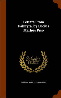 Letters From Palmyra, by Lucius Marlius Piso - 예스24