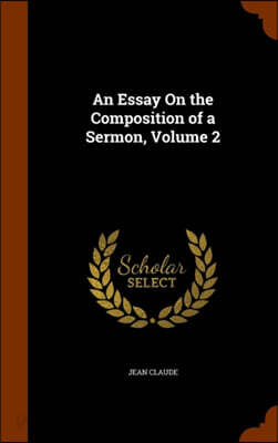 An Essay On the Composition of a Sermon, Volume 2 - 예스24