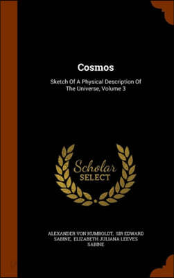 Cosmos: Sketch Of A Physical Description Of The Universe, Volume 3 - 예스24