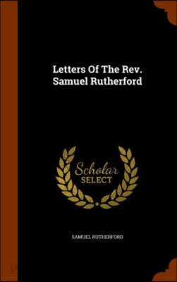 Letters of the REV. Samuel Rutherford - 예스24