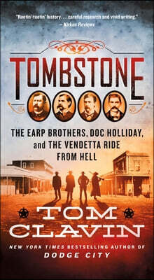 Tombstone: The Earp Brothers, Doc Holliday, and the Vendetta Ride from ...