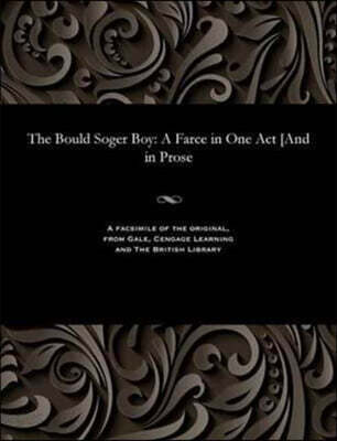 The Bould Soger Boy: A Farce in One Act [and in Prose - 예스24