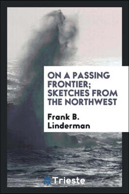 On a Passing Frontier; Sketches from the Northwest - 예스24