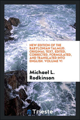 New Edition of the Babylonian Talmud. Original Text, Edited, Corrected ...