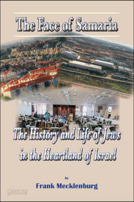 The Face of Samaria: The History and Life of Jews in the Heartland of ...