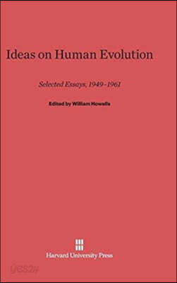 Ideas on Human Evolution: Selected Essays, 1949-1961 - 예스24