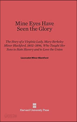 Mine Eyes Have Seen the Glory: The Story of a Virginia Lady, Mary ...