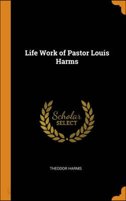 Life Work of Pastor Louis Harms - 예스24