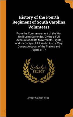 History of the Fourth Regiment of South Carolina Volunteers - 예스24