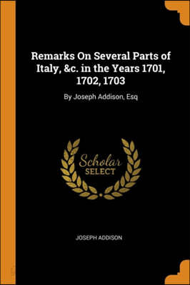 Remarks on Several Parts of Italy, &c. in the Years 1701, 1702, 1703 - 예스24