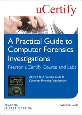 A Practical Guide to Computer Forensics Investigations Pearson uCertify ...