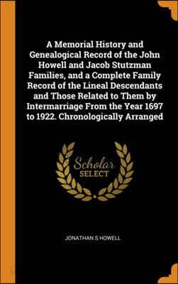 A Memorial History and Genealogical Record of the John Howell and Jacob ...