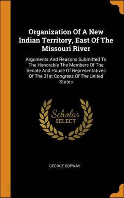 Organization of a New Indian Territory, East of the Missouri River - 예스24