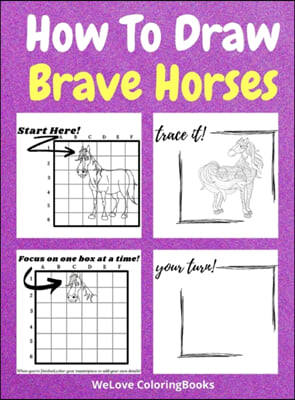 How To Draw Brave Horses: A Step-by-Step Drawing and Activity Book for ...