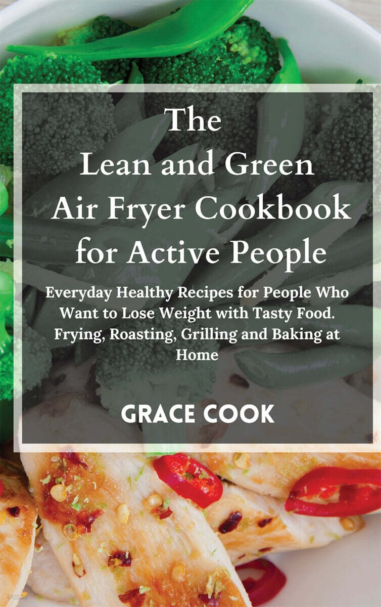 The Lean and Green Air Fryer Cookbook for Active People - 예스24