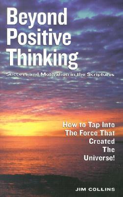 Beyond Positive Thinking: Success and Motivation in the Scriptures; How ...
