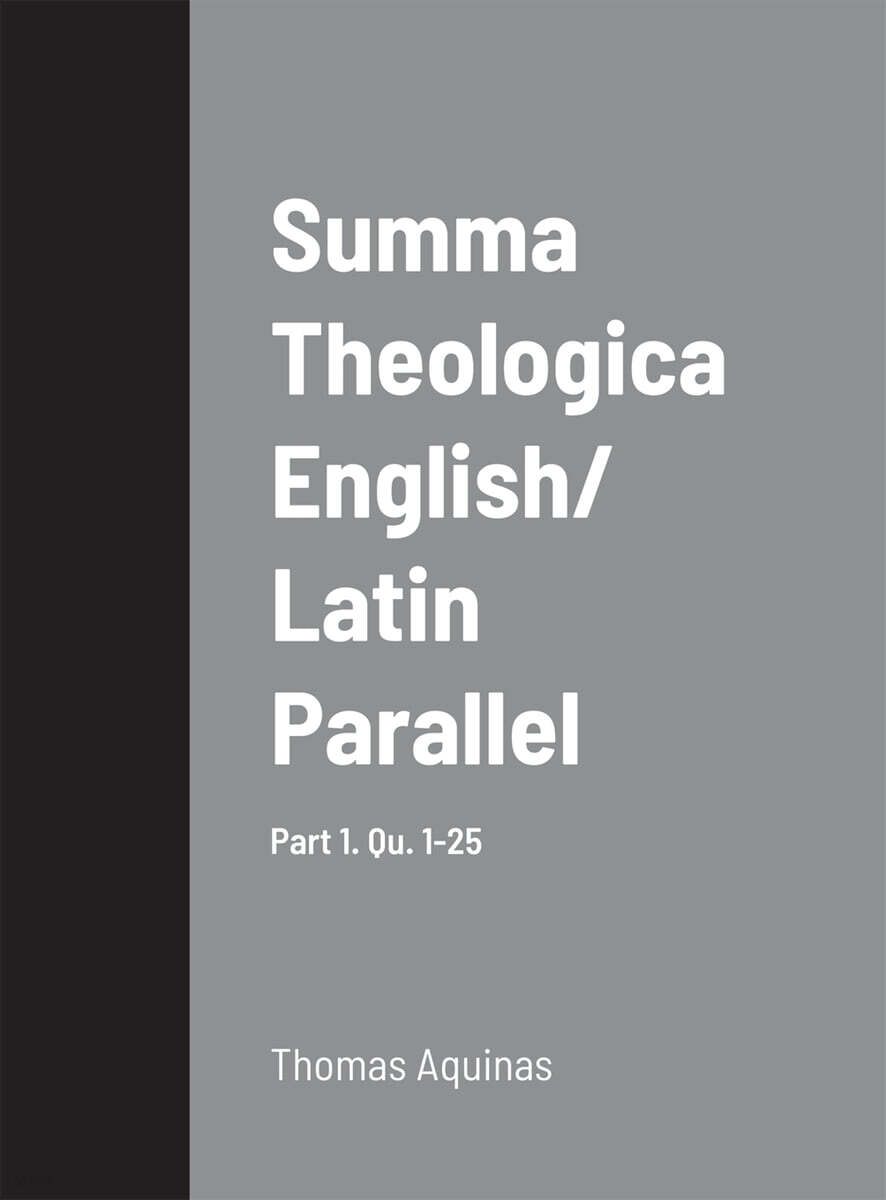 Summa Theologica English/ Latin Parallel Part 1, Qu. 1-25 - 예스24