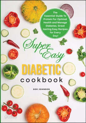 SUPER EASY DIABETIC COOKBOOK: THE ESSEN - 예스24