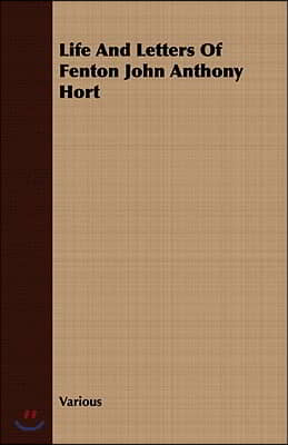 Life and Letters of Fenton John Anthony Hort - 예스24