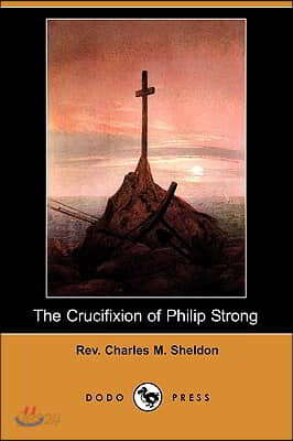 The Crucifixion of Philip Strong (Dodo Press) - 예스24