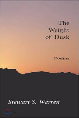 The Weight of Dusk: Poems - 예스24