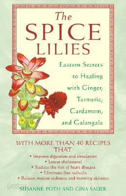 The Spice Lilies: Eastern Secrets to Healing with Ginger, Turmeric ...