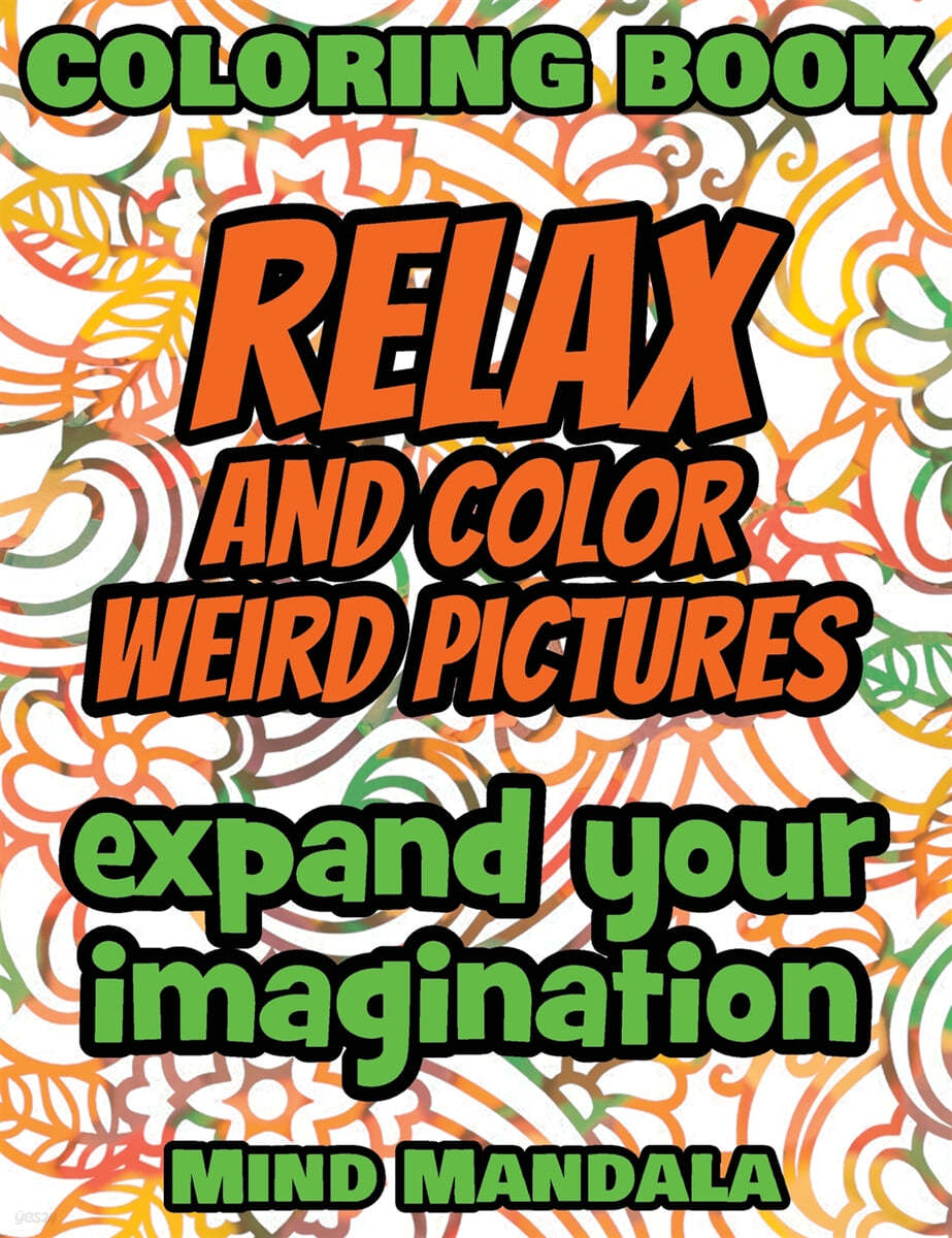 RELAX and COLOR Weird Pictures - Coloring Book - Mindfulness A Relaxing ...
