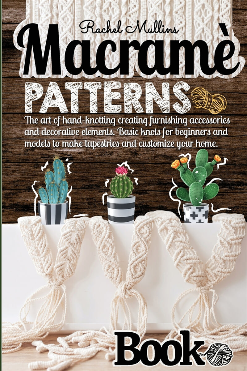 Macrame patterns book - The art of hand-knotting creating furnishing accessories and decorative ...