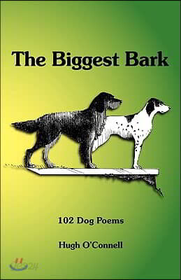 The Biggest Bark: 102 Dog Poems - 예스24