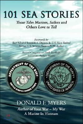 101 Sea Stories: Those Tales Marines, Sailors and Others Love to Tell ...