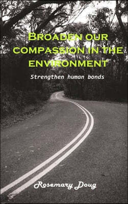 Broaden our Compassion in the Environment: Strengthen human Bonds - 예스24