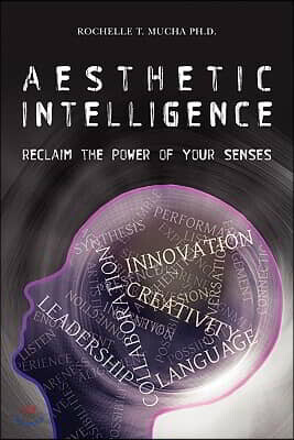 Aesthetic Intelligence: Reclaim the Power of Your Senses - 예스24