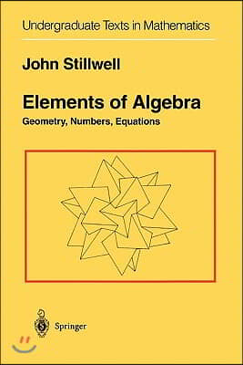 Elements of Algebra: Geometry, Numbers, Equations - 예스24