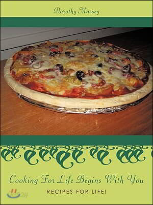Cooking For Life Begins With You: Recipes For Life! - 예스24