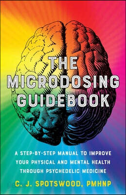The Microdosing Guidebook: A Step-By-Step Manual to Improve Your Physical and Mental Health ...
