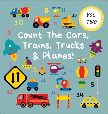 Count The Cars, Trains, Trucks & Planes!: Volume 2 - A Fun Activity ...