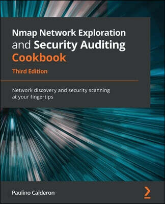 Nmap Network Exploration and Security Auditing Cookbook - Third Edition ...