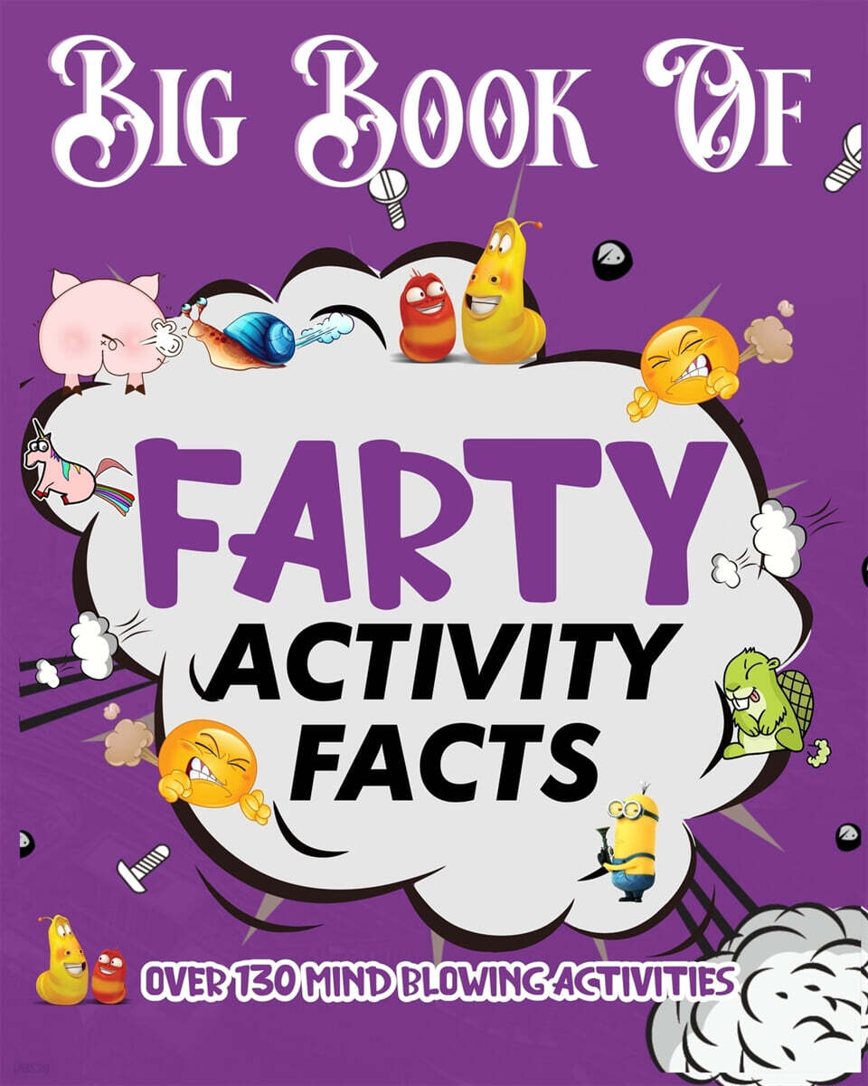 BIG BOOK OF FARTY ACTIVITY FACTS,OVER 130 MIND BLOWING ACTIVITIES,The ...