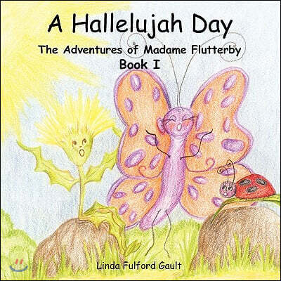 A Hallelujah Day: The Adventures of Madame Flutterby Book 1 - 예스24
