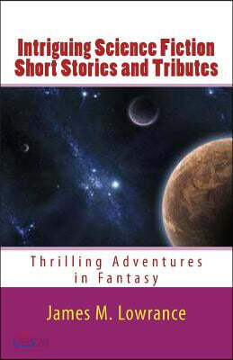 Intriguing Science Fiction Short Stories and Tributes: Thrilling ...