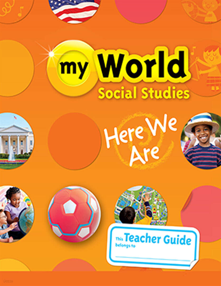 My World Social Studies GrK : Here We Are Teacher Edition - 예스24
