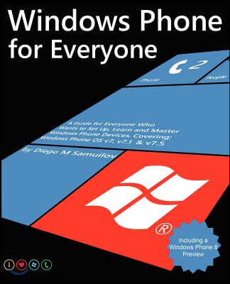 Windows Phone For Everyone: A guide for everyone who wants to set up ...