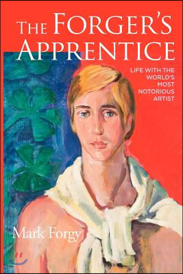The Forger's Apprentice: Life with the World's Most Notorious Artist - 예스24