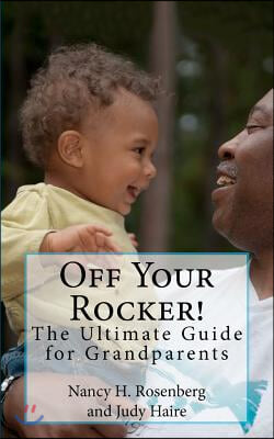 Off Your Rocker!: The Ultimate Guide for Grandparents - 예스24