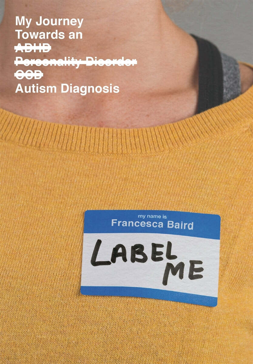 Label Me: My Journey Towards an Autism Diagnosis - 예스24
