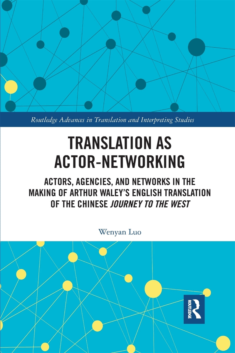Translation as Actor-Networking: Actors, Agencies, and Networks in the ...