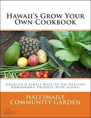 Hawaii's Grow Your Own Cookbook: Creative & Simple Ways to Use Healthy ...
