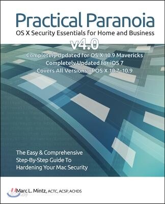 Practical Paranoia: OS X Security Essentials for Home and Business: The ...